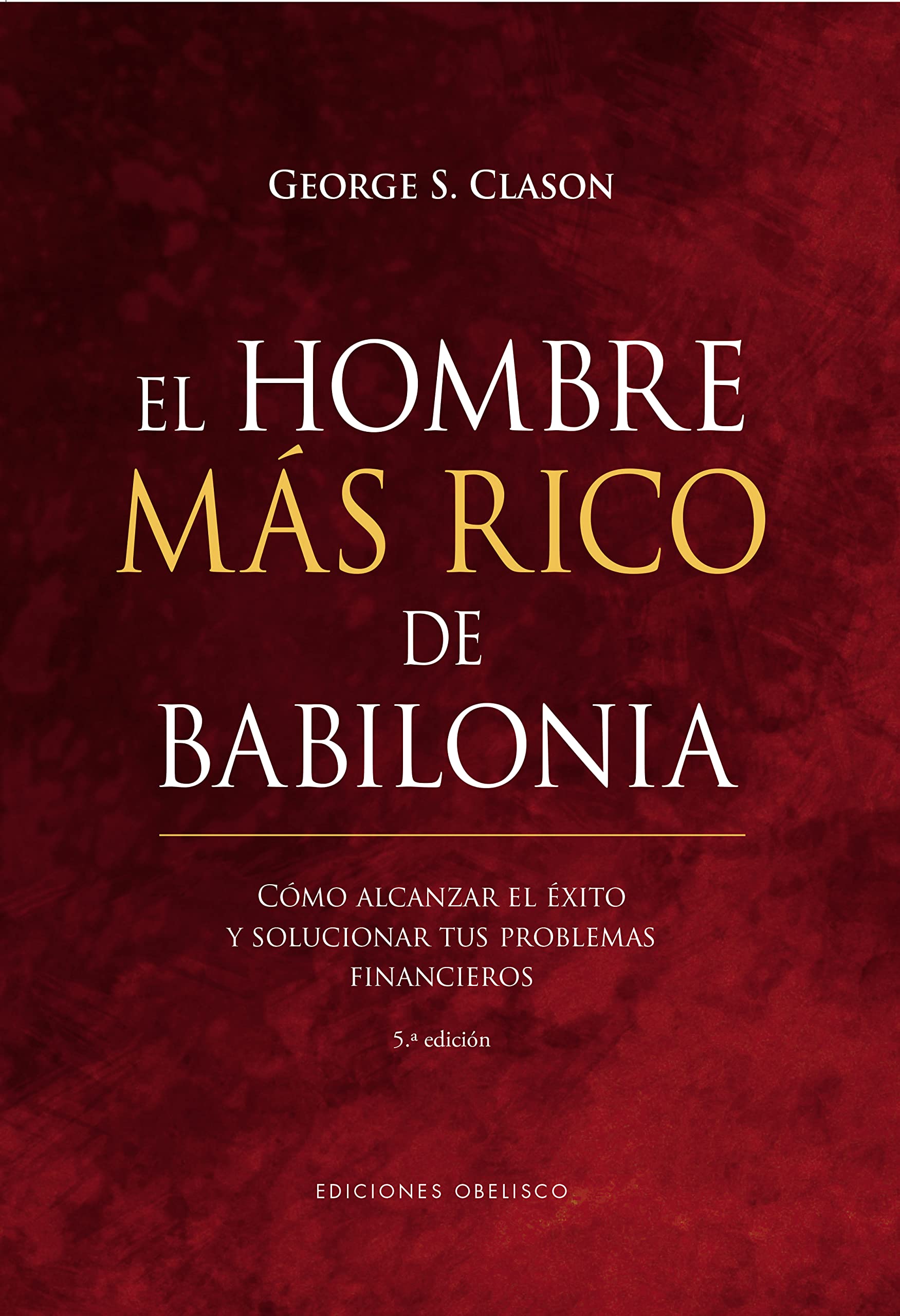 Resumen El hombre más rico de Babilonia por George S. Clason ...